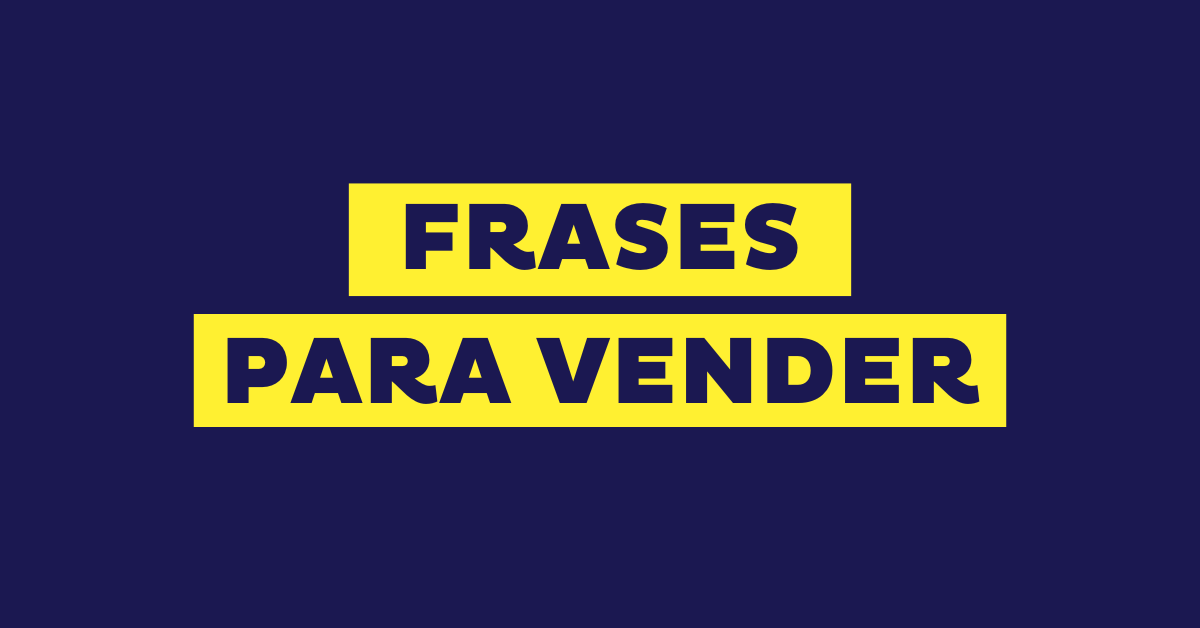 Frases para vender todo tipo de productos: 111 ejemplos